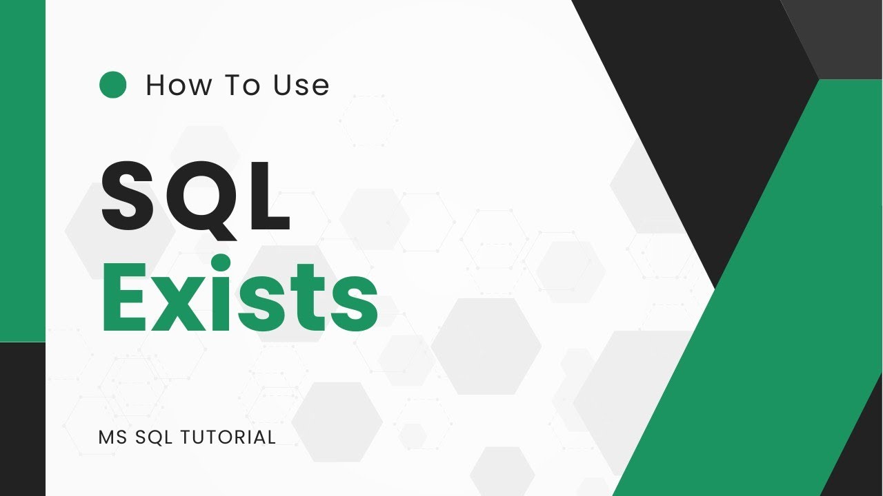SQL EXISTS | MS SQL TUTORIAL | SQL