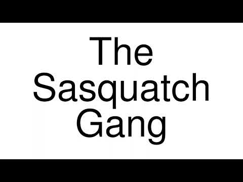 How to Pronounce correctly The Sasquatch Gang (Movie)