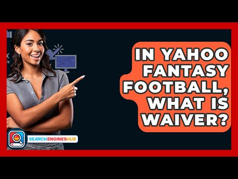 In Yahoo Fantasy Football, What Is Waiver? - SearchEnginesHub.com