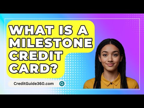 What Is A Milestone Credit Card? - CreditGuide360.com