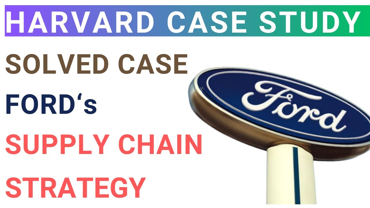 Ford Motor : Supply Chain Strategy &  Challenges | Harvard Business | MBA Solved Case Study analysis