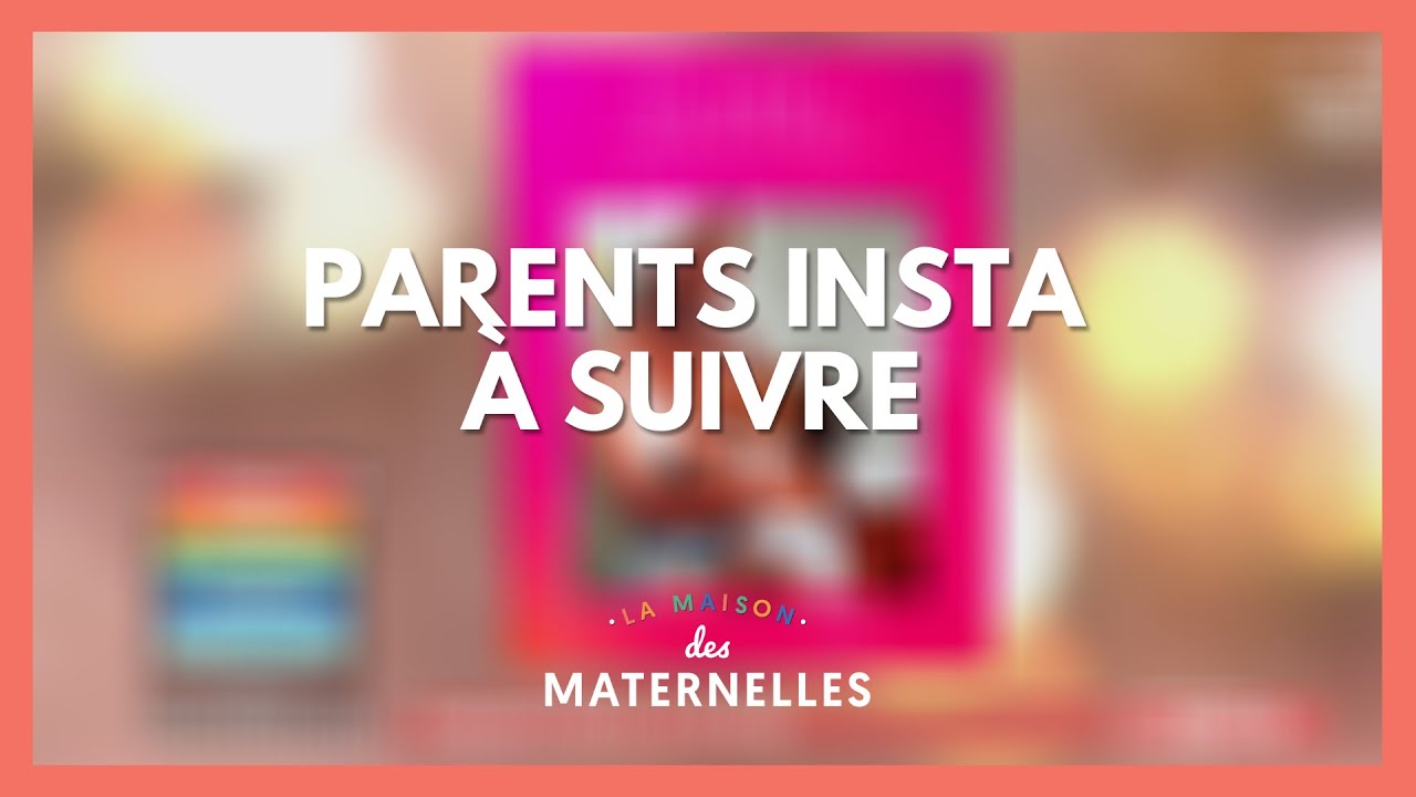 Parents insta à suivre - La Maison des maternelles #LMDM