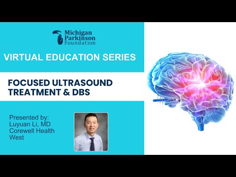 Focused Ultrasound Treatment for Tremor Dominant Parkinson's & DBS - Michigan Parkinson Foundation