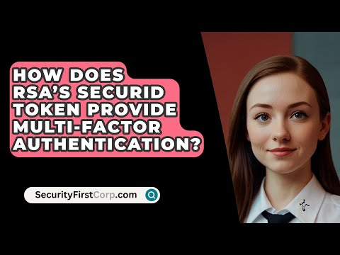 How Does RSA’s SecurID Token Provide Multi-Factor Authentication? - SecurityFirstCorp.com