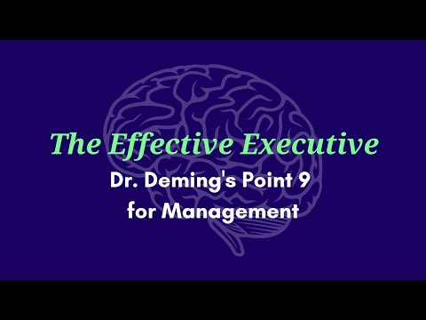 The Effective Executive - W. Edwards Deming's Point 9