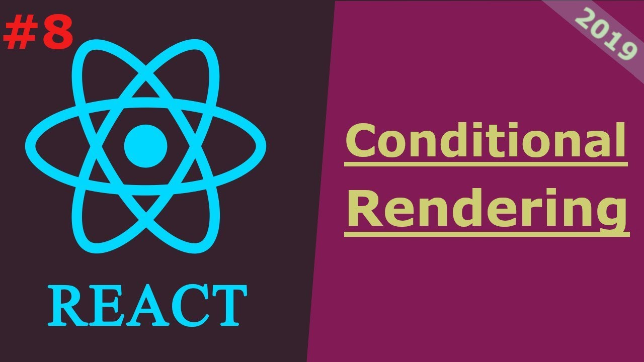 08 React JS Tutorial 2019 Conditional Rendering