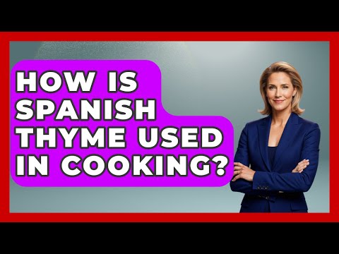 How Is Spanish Thyme Used In Cooking? - The Caribbean Expert