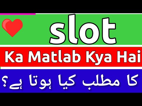 Slot Meaning In Urdu | Slot Ka Matlab Kya Hota Hai | Slot Ka Meaning Kya Hai | Slot Ka Matlab