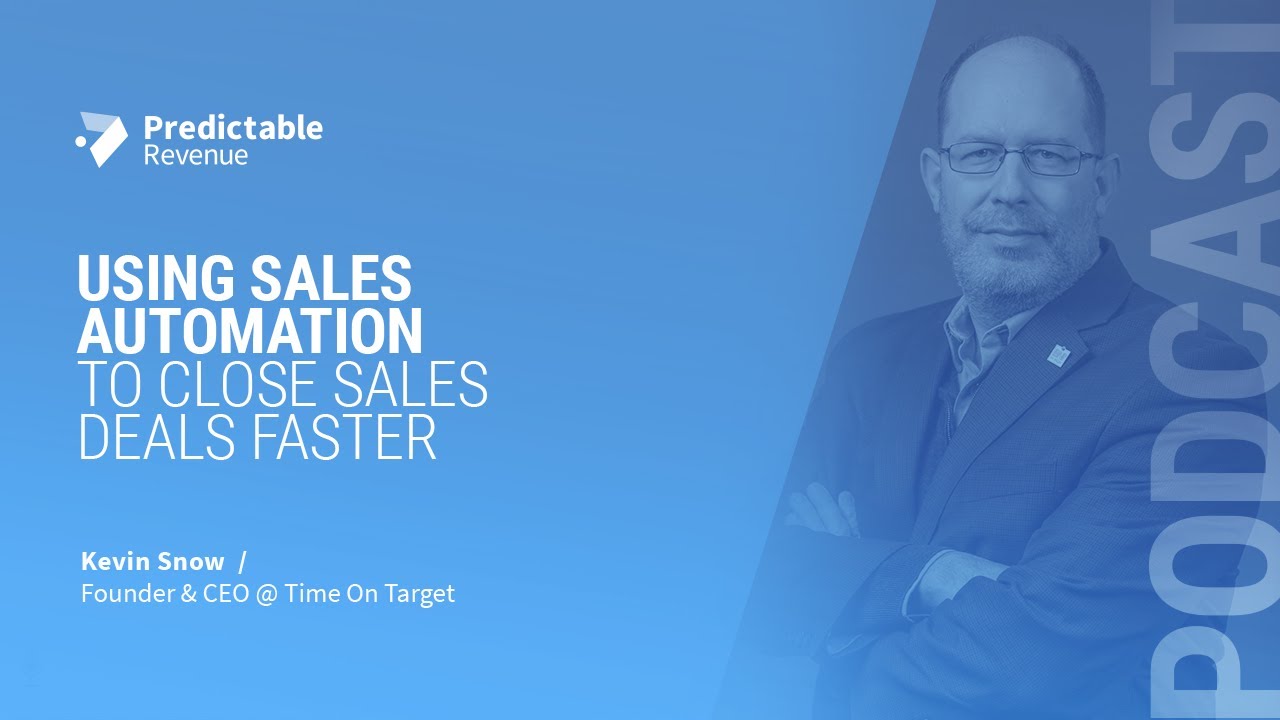 Using Sales Automation to Close Sales Deals Faster | Predictable Revenue Podcast