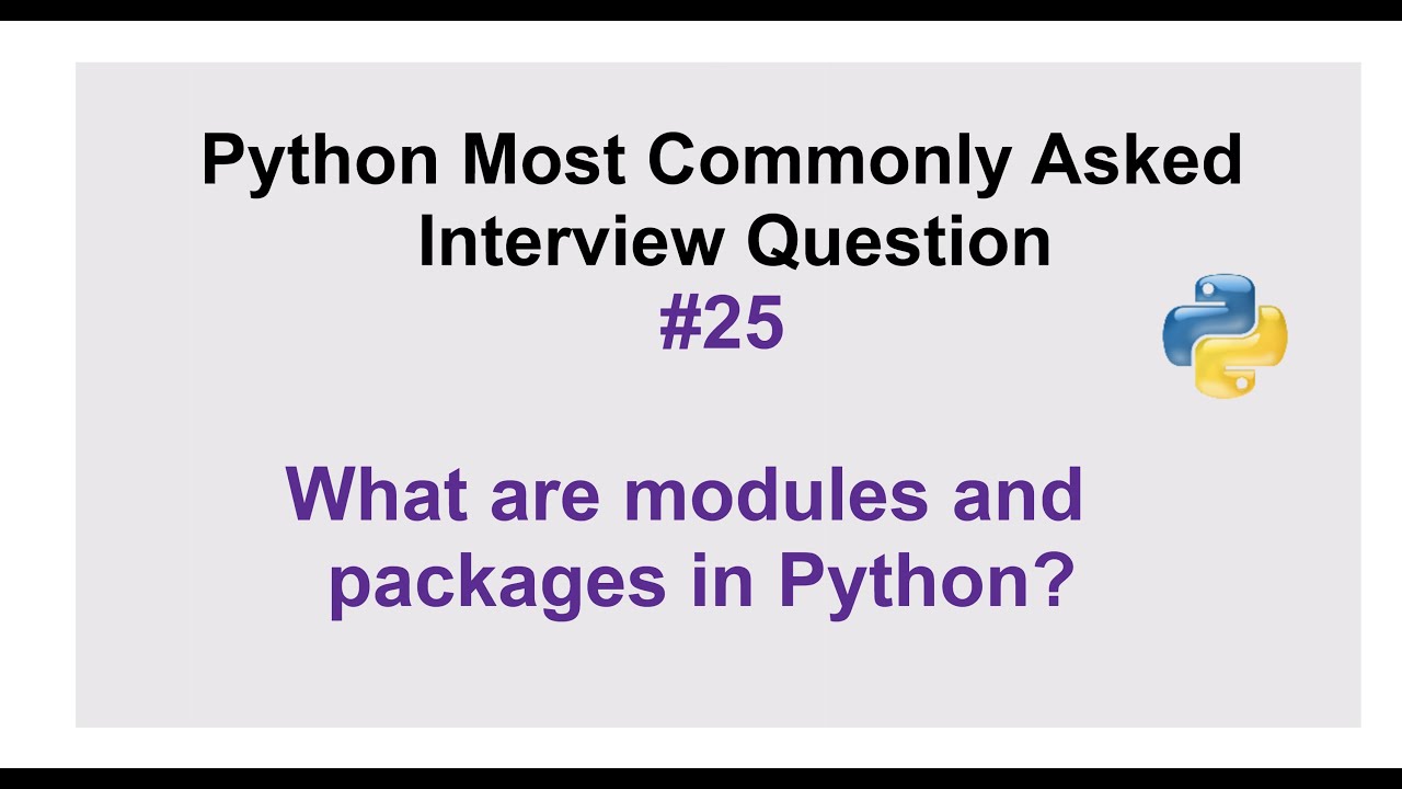 Python Interview Questions #25 - What are modules and packages in Python?
