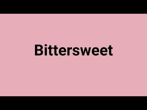 'Bittersweet' Meaning and Pronunciation
