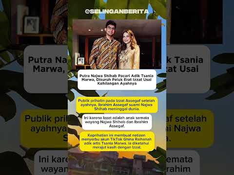 PUTRA NAJWA SHIHAB PACARI ADIK SANIA MARWA‼️#najwashihab #tsaniamarwa #matanajwa