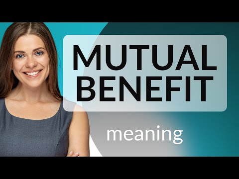 Mutual Benefit: Understanding and Applying the Concept