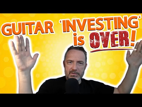 The Time for "Investing in Guitars" is OVER!