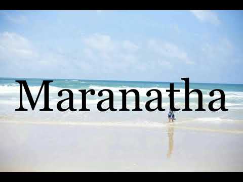 How To Pronounce Maranatha🌈🌈🌈🌈🌈🌈Pronunciation Of Maranatha