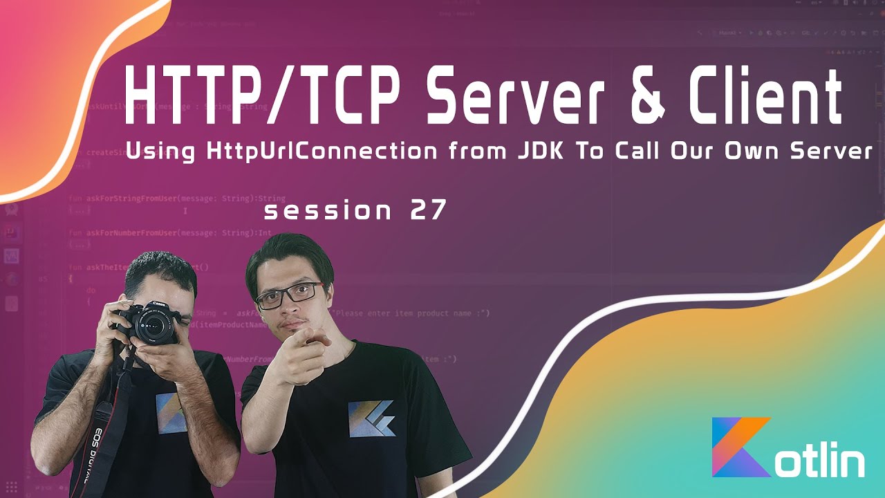 Session 27 - Using HttpUrlConnection from JDK to connect to our server