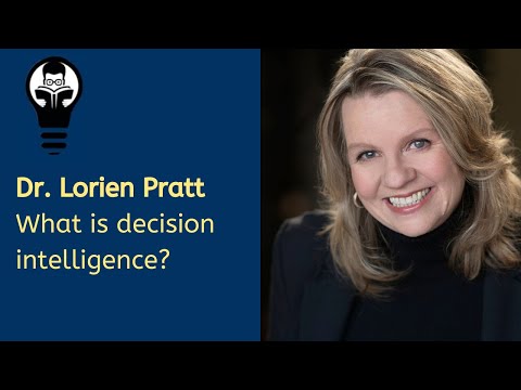 Dr. Lorien Pratt, what is decision intelligence?