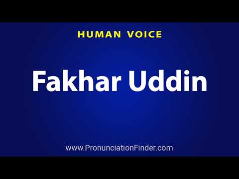 How To Pronounce Fakhar Uddin