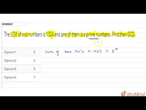 The LCM of two numbers is 1024 and one of them is a prime numbers . Find their GCD. | 8 | REAL ...