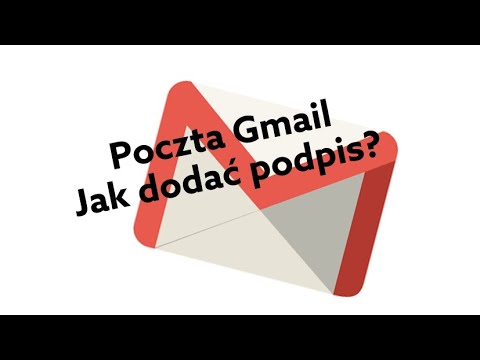 Poczta Gmail - Jak ustawić podpis do wiadomości e-mail?
