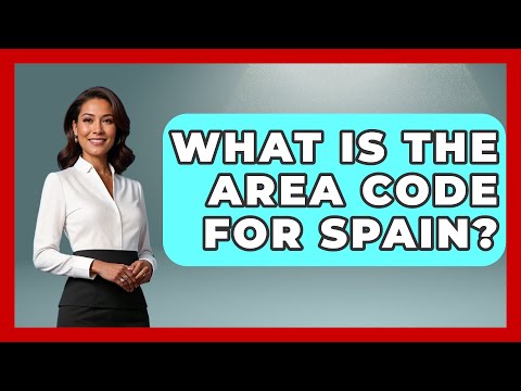 What Is The Area Code For Spain? - Iberian Wonders