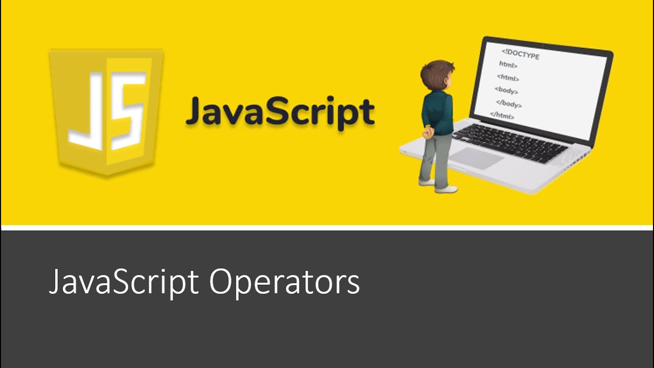 JavaScript Tutorial 10: JavaScript Operators