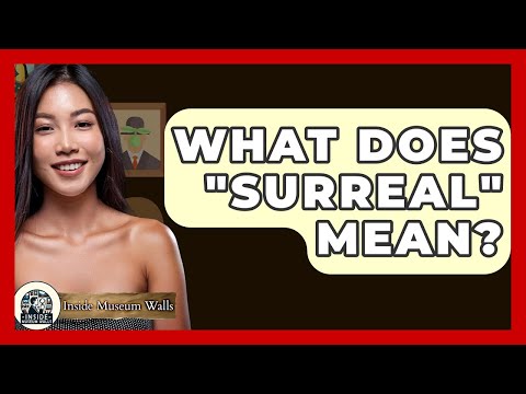 What Does "Surreal" Mean? - Inside Museum Walls