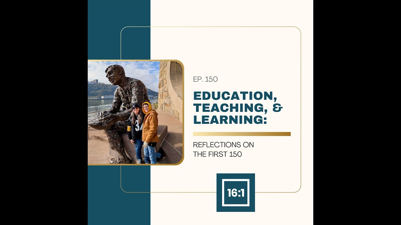 Education, Teaching, & Learning: Reflections on the First 150