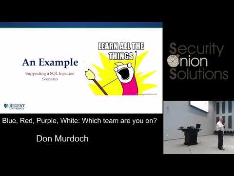 Security Onion Conference 2018: Blue, Red, Purple, White: Which team are you on? By Don Murdoch