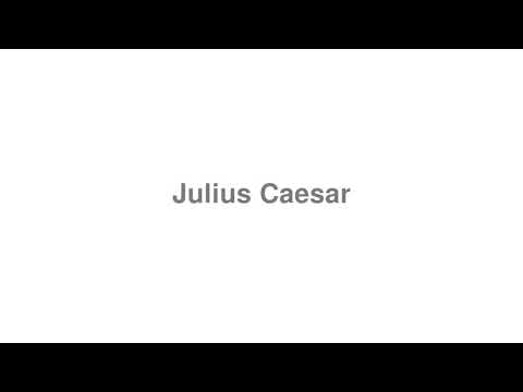 How to Pronounce "Julius Caesar"
