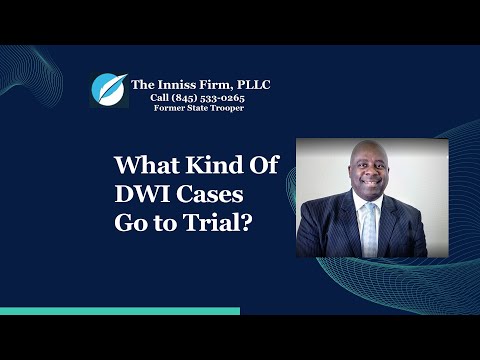 What Kind Of New York State DWI Cases Go to Trial? The Inniss Firm PLLC