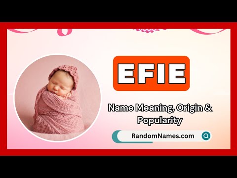 Efie - Baby Girl Name Meaning, Origin & Popularity - RandomNames.com