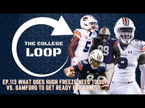 The College Loop Ep. 113 | How does Auburn show improvement in their week 3 clash with Samford?!?!