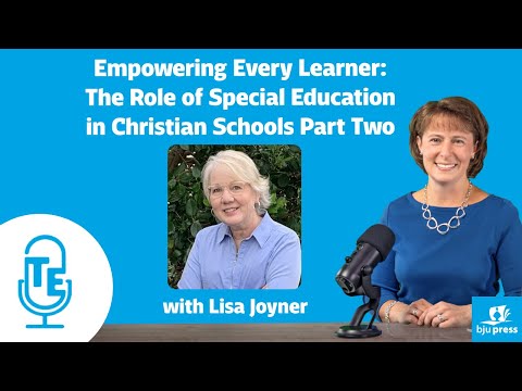 Empowering Every Learner: The Role of Special Education in Christian Schools Part Two