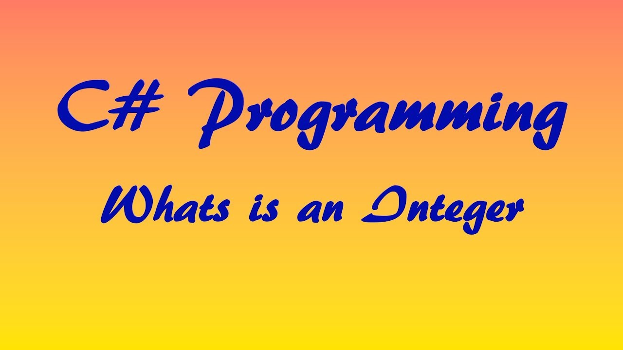 C# Tutorial: What is an Integer