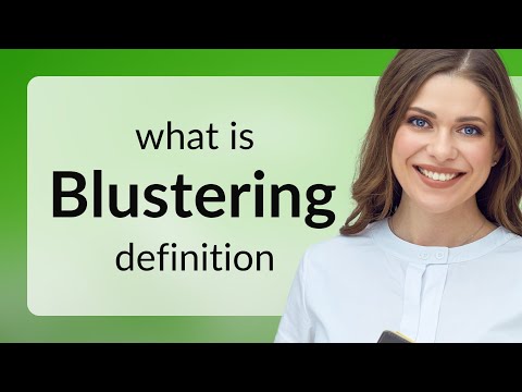 Blustering — meaning of BLUSTERING