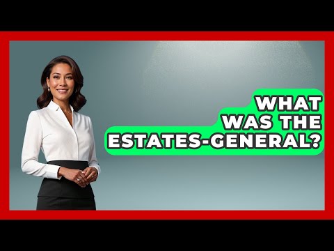 What Was The Estates-General? - Making Politics Simple