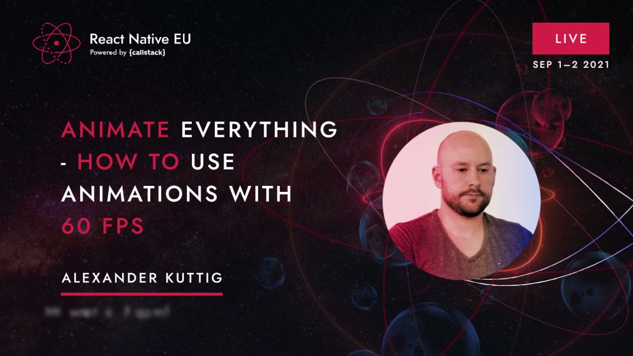 React Native EU 2021: Alexander Kuttig - Animate everything - How to use Animations with 60 fps