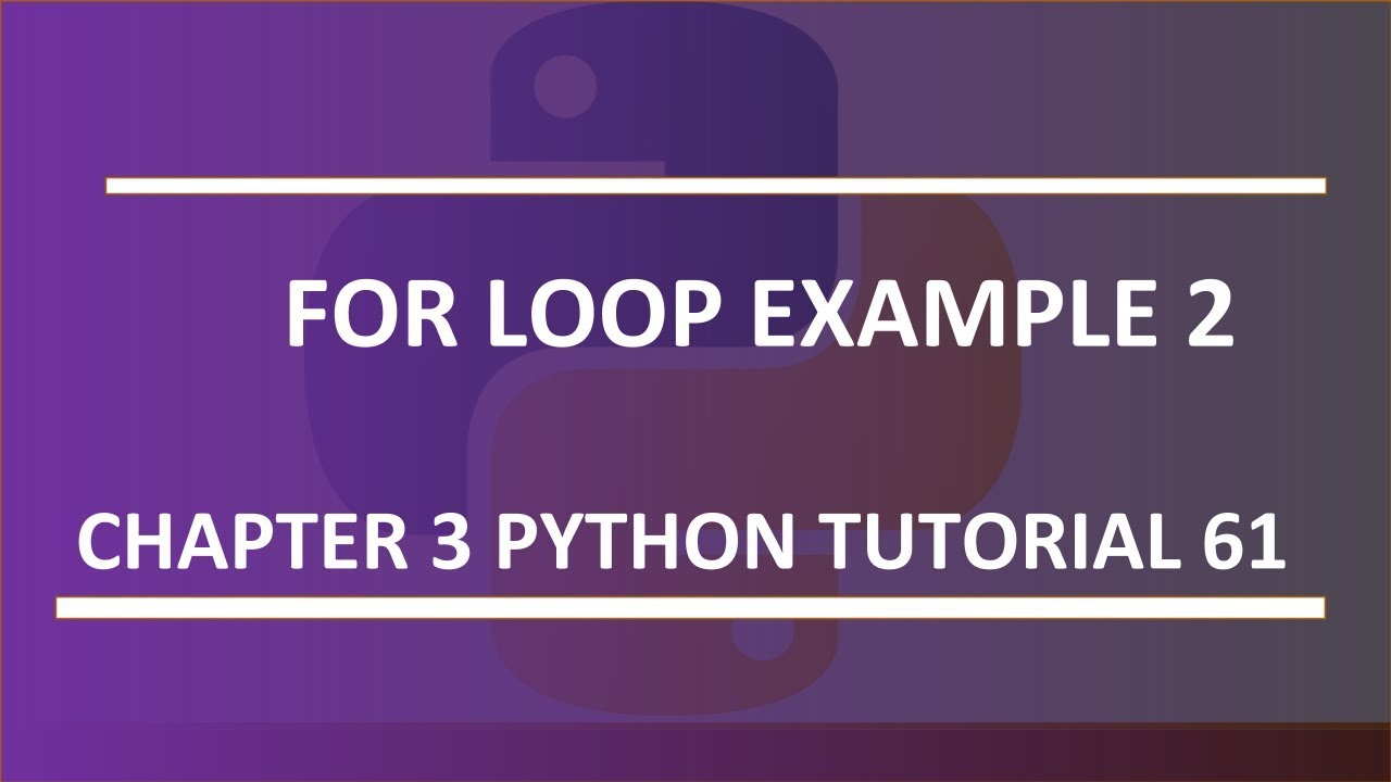 Example 2 : For loop : Python tutorial 61
