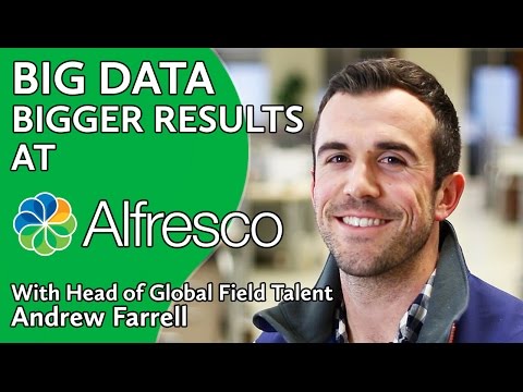 Alfresco Software: Big Data, BIGGER RESULTS - Andrew Farrell, Director of Global Field Talent