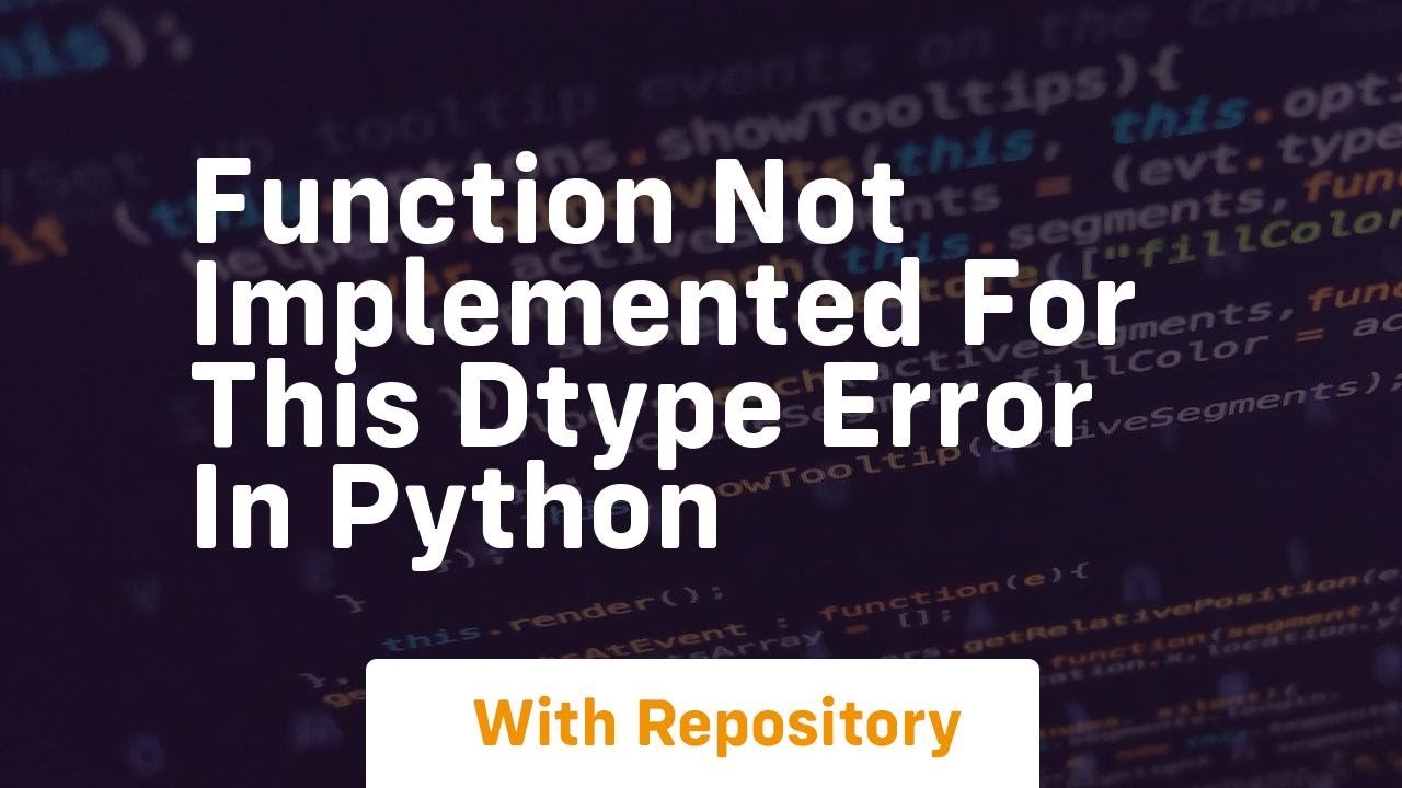 function not implemented for this dtype error in python