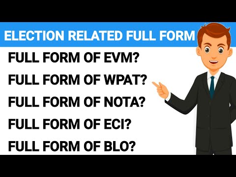 ELECTION RELATED FULL FORM || Full form of EVM, WPAT, ECI, BLO, NOTA, AVC, ARO AND EPIC