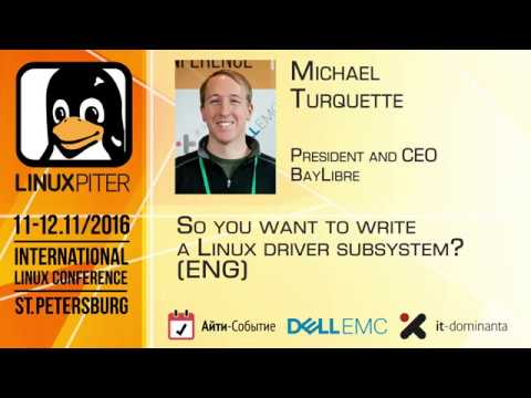 Michael Turquette: "So you want to write a Linux driver subsystem?" [ENG]