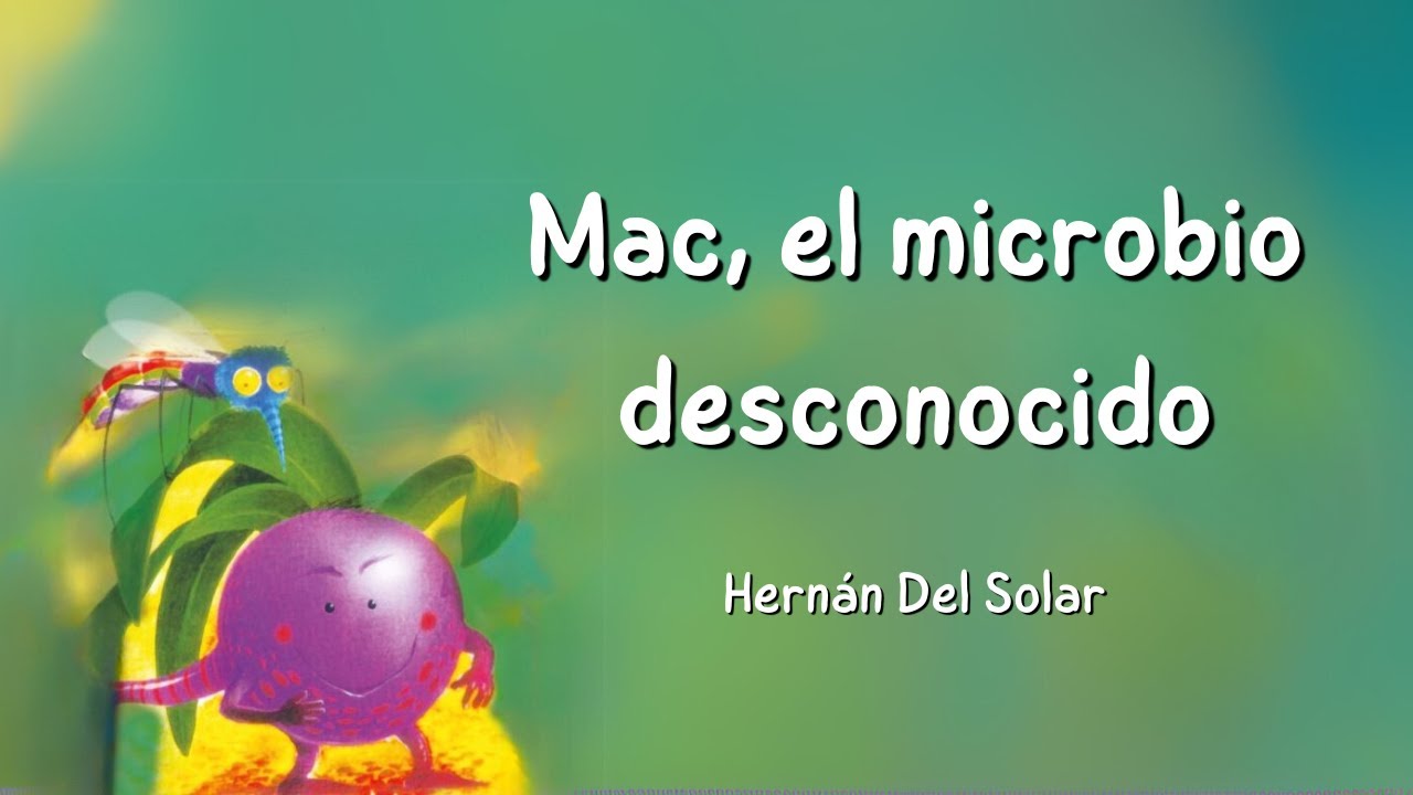 MAC, EL MICROBIO DESCONOCIDO - Hernán Del Solar - AUDIOLIBRO