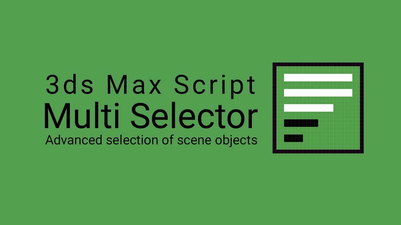 3ds Max script Multi Selector