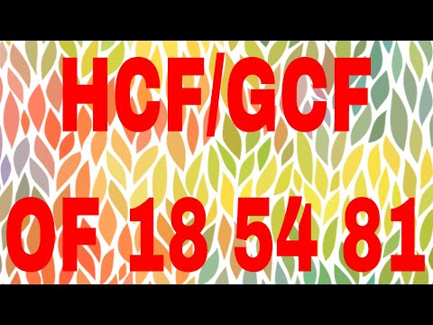 HCF of 18 54 and 81|GCF of 18 54 and 81