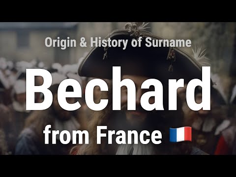 Bechard from France 🇫🇷 - Meaning, Origin, History & Migration Routes of Surname