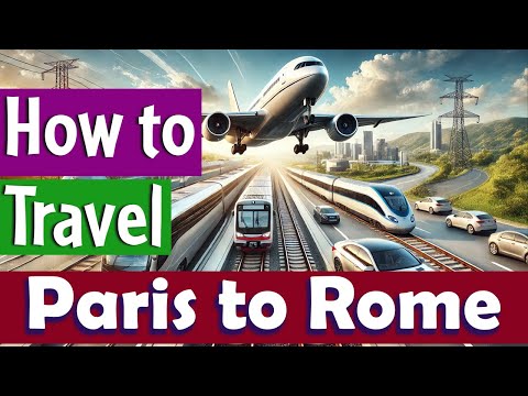 How to Travel from Paris to Rome | Air | Train | Road