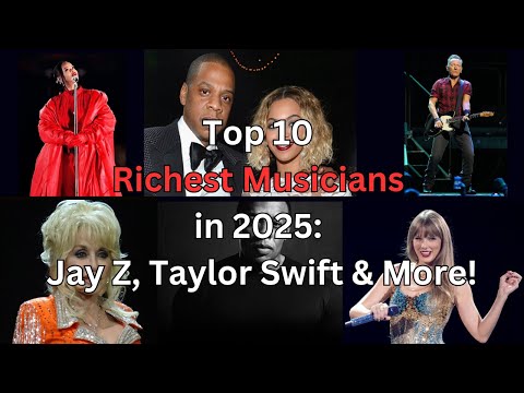 Top 10 Richest Musicians in 2025: Jay Z, Dr Dre, Taylor Swift, The Boss & More!