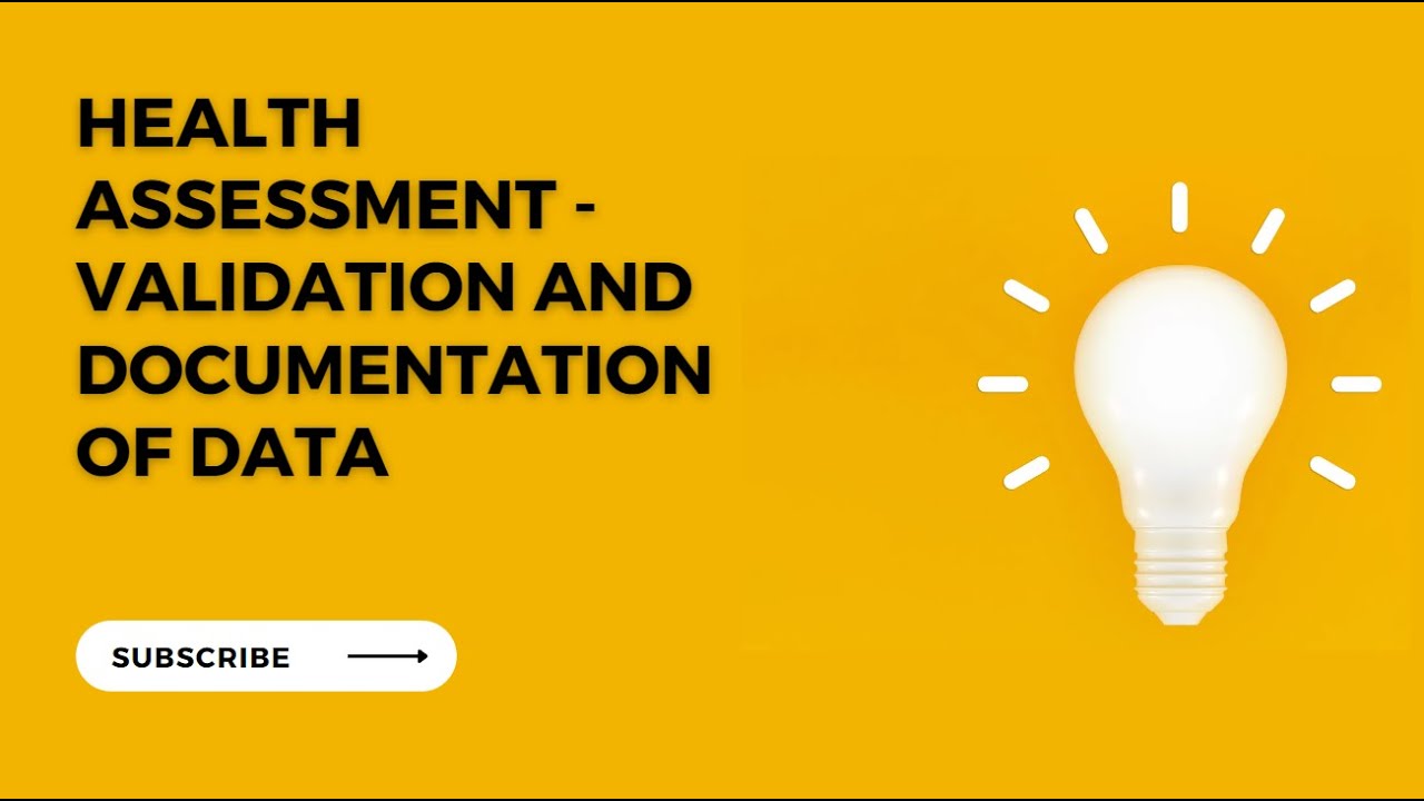 Health Assessment - Validation and Documentation of Data